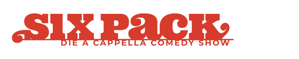 Tourdaten | SIX PACK | DIE A CAPPELLA COMEDY SHOW AUS BAYREUTH